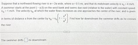 Solved Suppose That A Northward Flowing River Is W 2a Wide