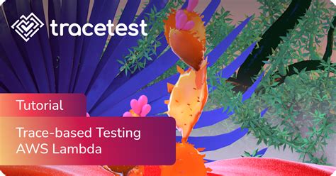 trace based testing aws lambda with tracetest