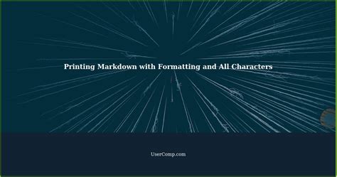 How To Print Markdown With Formatting And All Characters Including