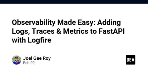 Observability Made Easy Adding Logs Traces And Metrics To Fastapi With