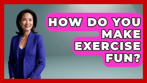 How Do You Make Exercise Fun The Personal Growth Path Youtube