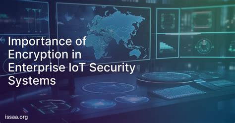 Importance Of Encryption In Enterprise Iot Security Systems