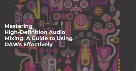 Mastering High Definition Audio Mixing A Guide To Using Daws