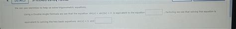 Solved 4、 Details We Can Use Identities To Help Us Solve Trigonometric Equations Using A