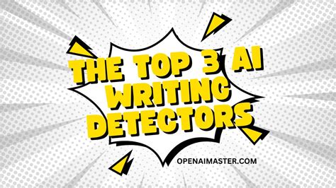 The Top AI Writing Detectors Open AI Master