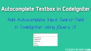 Autocomplete Textbox In CodeIgniter Using JQuery UI CodexWorld