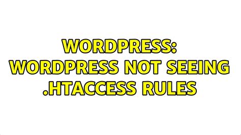 Wordpress Wordpress Not Seeing Htaccess Rules Youtube