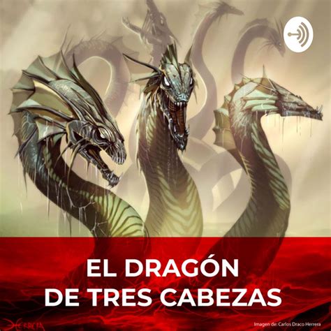 El Dragón De Tres Cabezas Podcast — Apple Podcasts