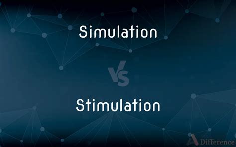 simulation vs stimulation — what s the difference
