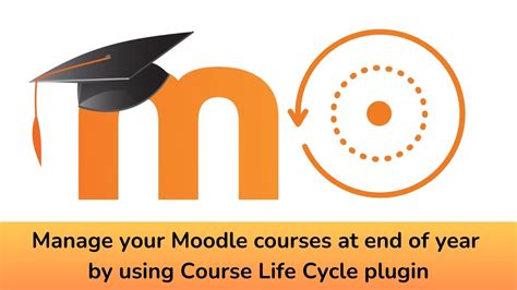 Manage Your Moodle Courses At End Of Year By Using Course Life Cycle Plugin Lms Daily
