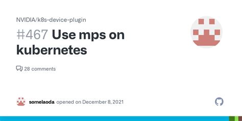 use mps on kubernetes · issue 467 · nvidia k8s device plugin · github