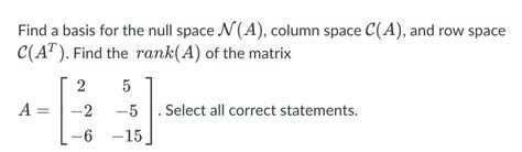 Solved Find a basis for the null space N(A), ﻿column space | Chegg.com