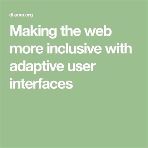 Making The Web More Inclusive With Adaptive User Interfaces User