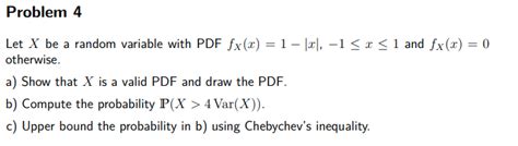 Solved Problem 4 Let X Be A Random Variable With Pdf Fxx