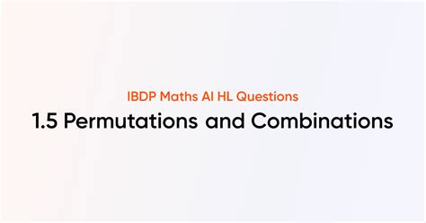 ibdp maths ai hl questions 1 5 permutations and combinations