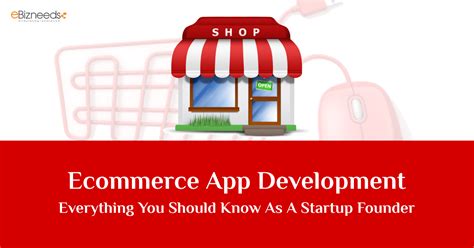Ecommerce App Development Everything You Should Know As A Start Up