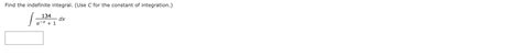 Solved Find The Indefinite Integral Use C For The Constant Chegg