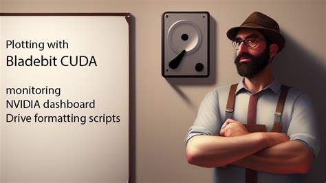 Plotting With Bladebit Cuda Monitoring NVIDIA Dashboard Drive Format And Mounting Scripts