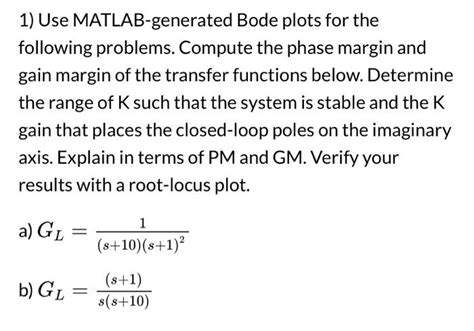 Solved Use MATLAB Generated Bode Plots For The Following Chegg