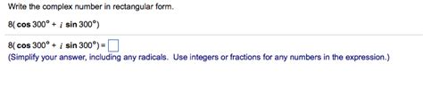 solved write the complex number in rectangular form 8 cos