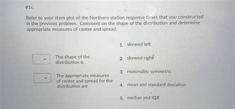 Solved 1b Construct A Stemplot For The Response Times Of