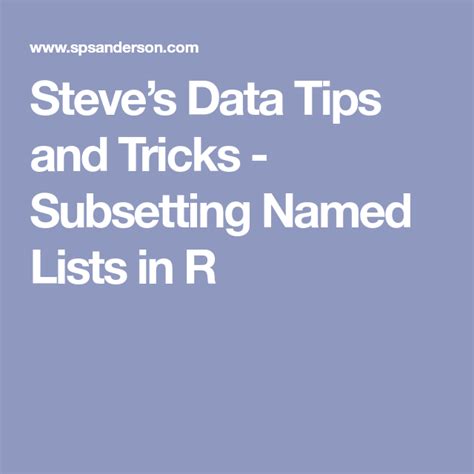 Steves Data Tips And Tricks Subsetting Named Lists In R