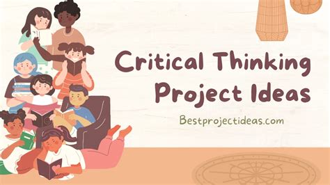 151 Engaging Critical Thinking Project Ideas In 2025
