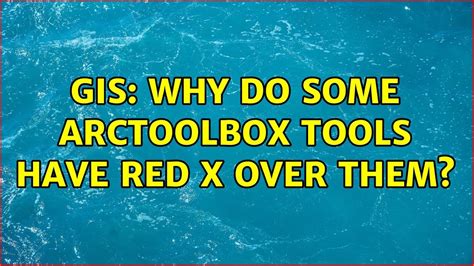 Gis Why Do Some Arctoolbox Tools Have Red X Over Them Youtube