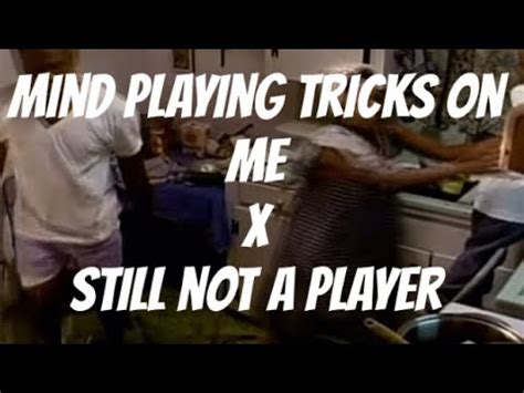 My mind playing tricks on me X still not a player - YouTube