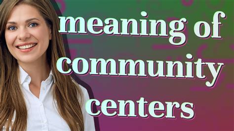 Community Centers Meaning Of Community Centers Youtube