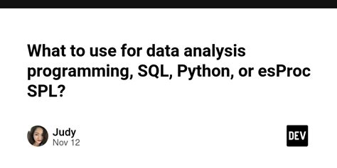 What To Use For Data Analysis Programming Sql Python Or Esproc Spl