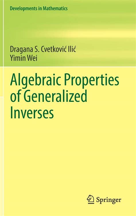 Algebraic Properties of Generalized Inverses by Dragana S Cvetković
