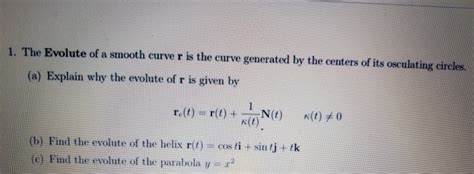 solved 1 the evolute of a smooth curve r is the curve
