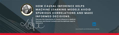 How Causal Inference Helps Machine Learning Models Avoid Spurious Correlations And Make Informed