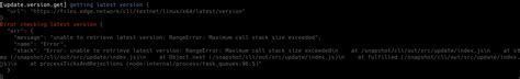 Unable To Retrieve Latest Version Rangeerror Maximum Call Stack Size