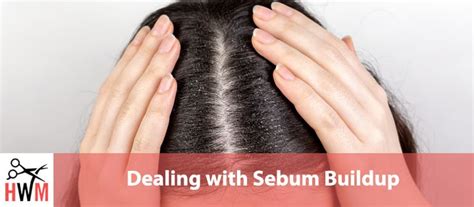 Sebum Buildup On Scalp