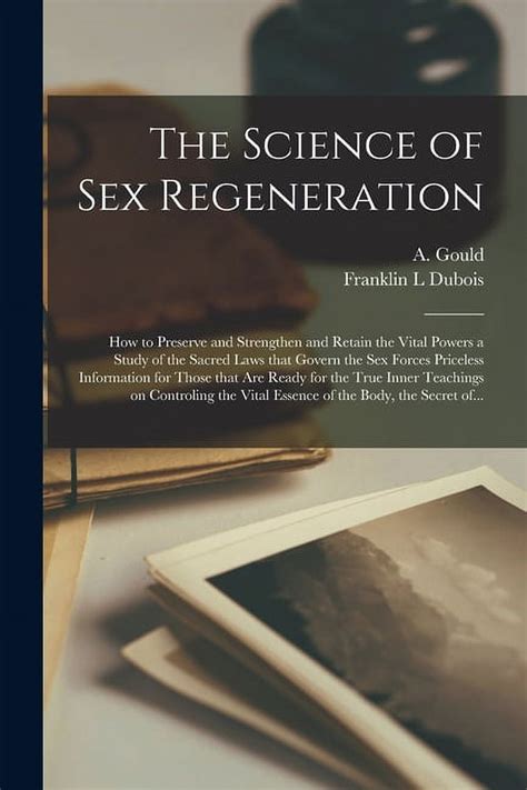 The Science Of Sex Regeneration How To Preserve And Strengthen And Retain The Vital Powers A