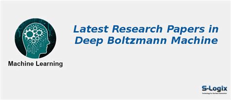 top 50 research papers in deep boltzmann machine s logix