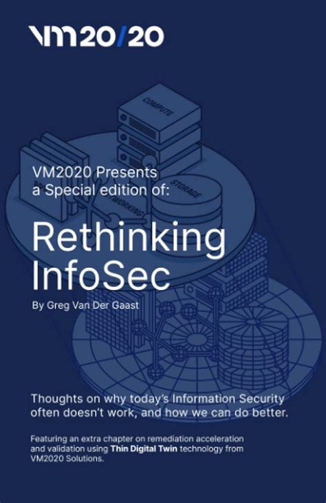 Rethinking Infosec Vm2020 Edition Thoughts On Why Todays Information Security Often Doesnt