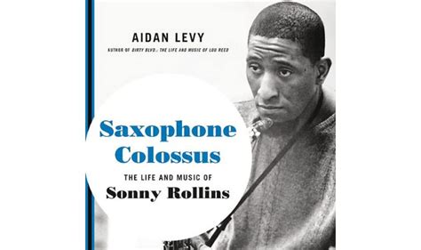 Saxophone Colossus The Life And Music Of Sonny Rollins Jazz Views