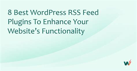 8 Best WordPress RSS Feed Plugins to Enhance Your Website’s Functionality - InstaWP