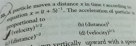 [answered] 35 a particle moves a distance x in time t according to x t