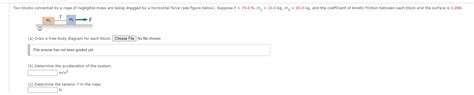 Solved A Draw A Free Body Diagram For Each Block No File Chegg