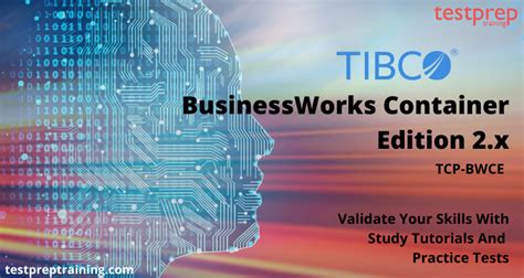 TCP BWCE TIBCO BusinessWorks Container Edition X Study Guide