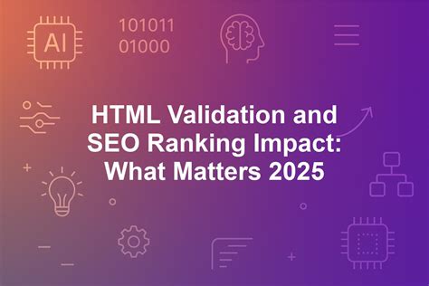 html validation and seo ranking impact what matters 2025 topmost ads