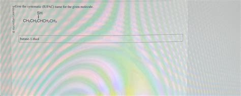 Solved Give The Systematic IUPAC Name For The Given Chegg Com