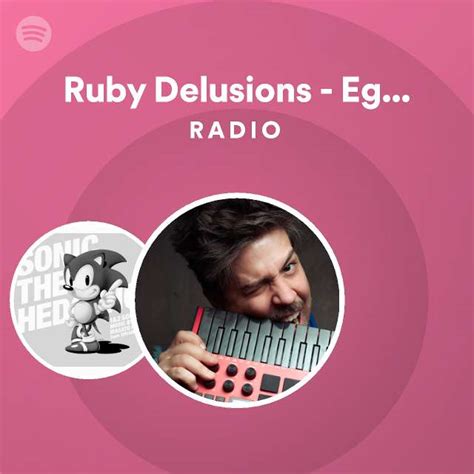 Ruby Delusions Eggman Boss 1 Radio Playlist By Spotify Spotify