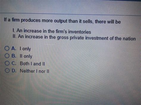 solved if a firm produces more output than it sells there
