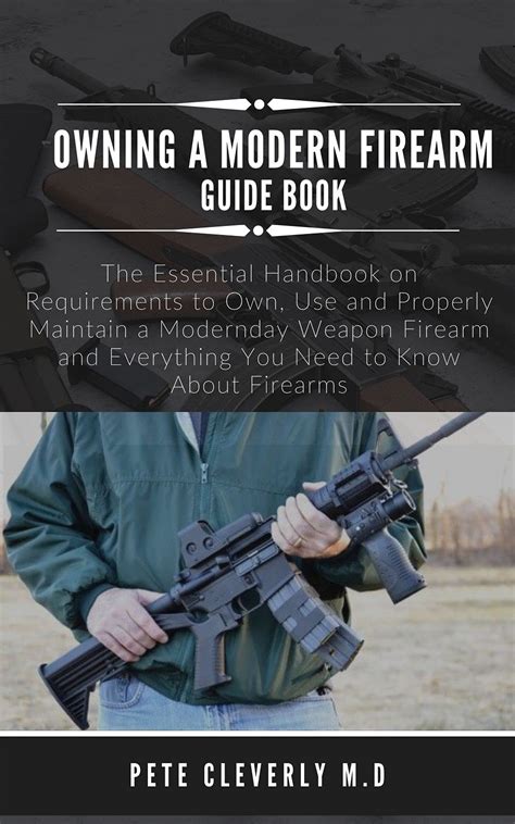 Owning A Modern Firearm Guide Book The Essential Handbook On