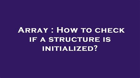 Array How To Check If A Structure Is Initialized Youtube